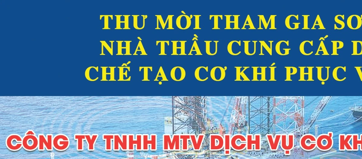 PTSC M&C mời tham gia sơ tuyển nhà thầu cung cấp dịch vụ chế tạo cơ khí phục vụ dự án | Báo Đấu thầu